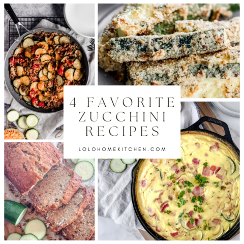 4 Favorite Easy Zucchini Recipes - Lolo Home Kitchen